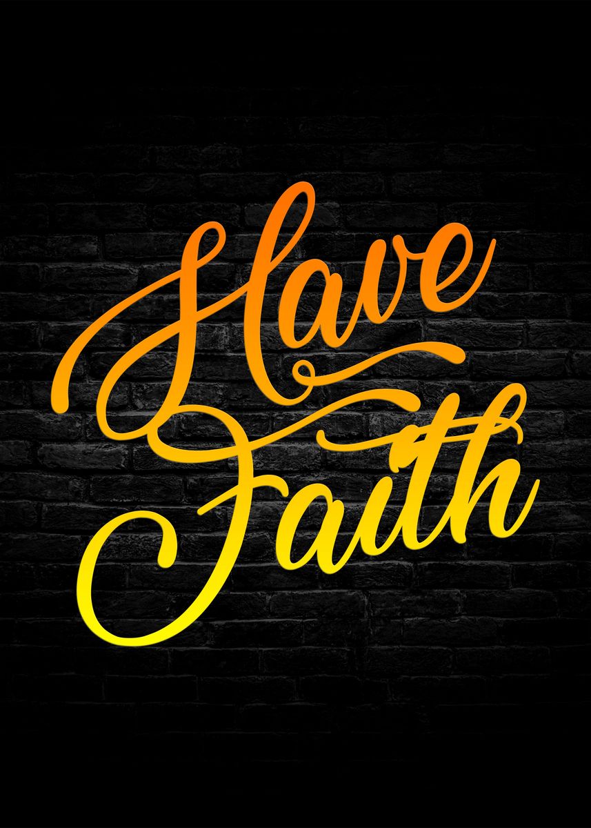 'Have Faith' Poster by Graphix | Displate