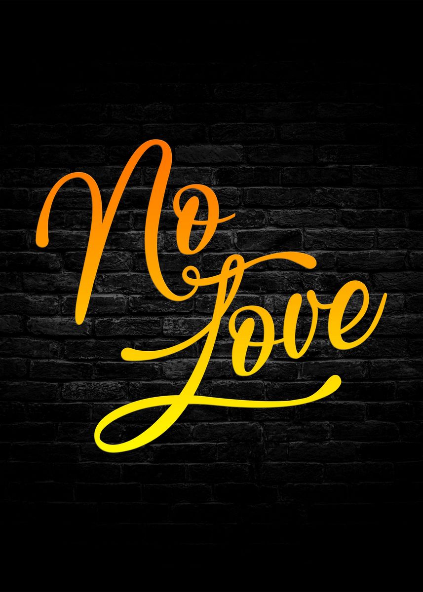 'No Love' Poster, picture, metal print, paint by Graphix | Displate