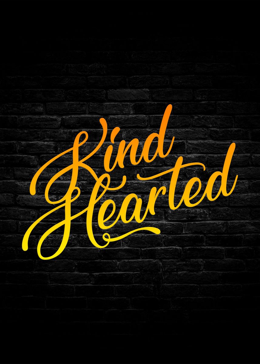 'Kind Hearted' Poster by Graphix | Displate