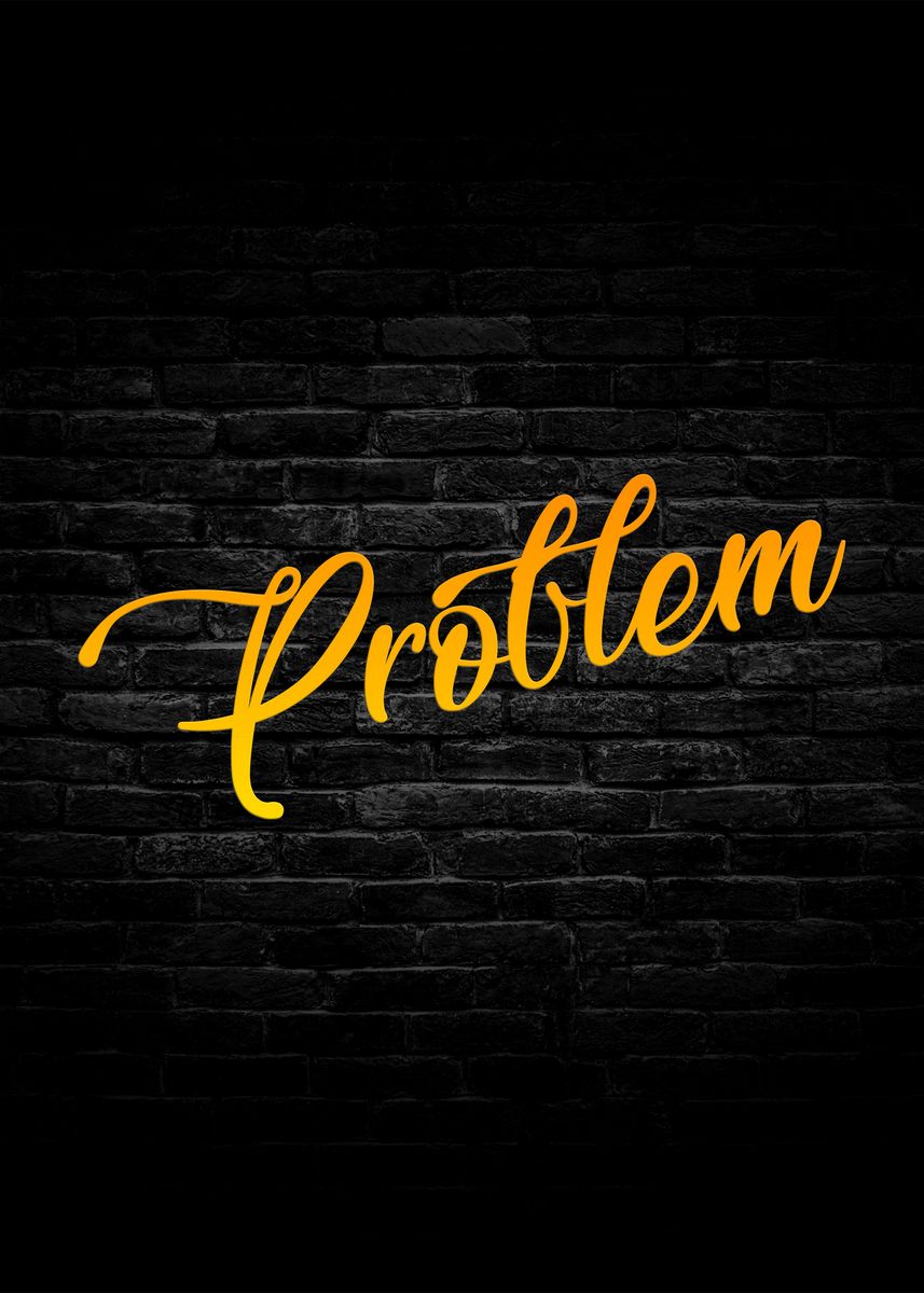 'Problem' Poster by Graphix | Displate