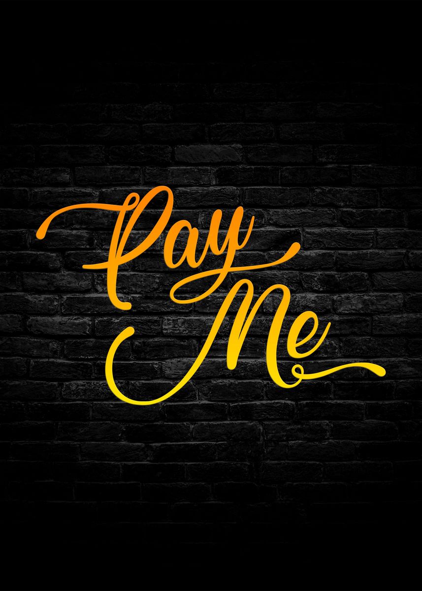 'Pay Me' Poster, picture, metal print, paint by Graphix | Displate