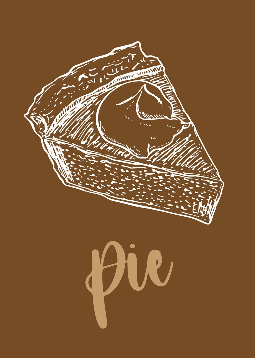 'Pie' Poster by Nine Arts | Displate