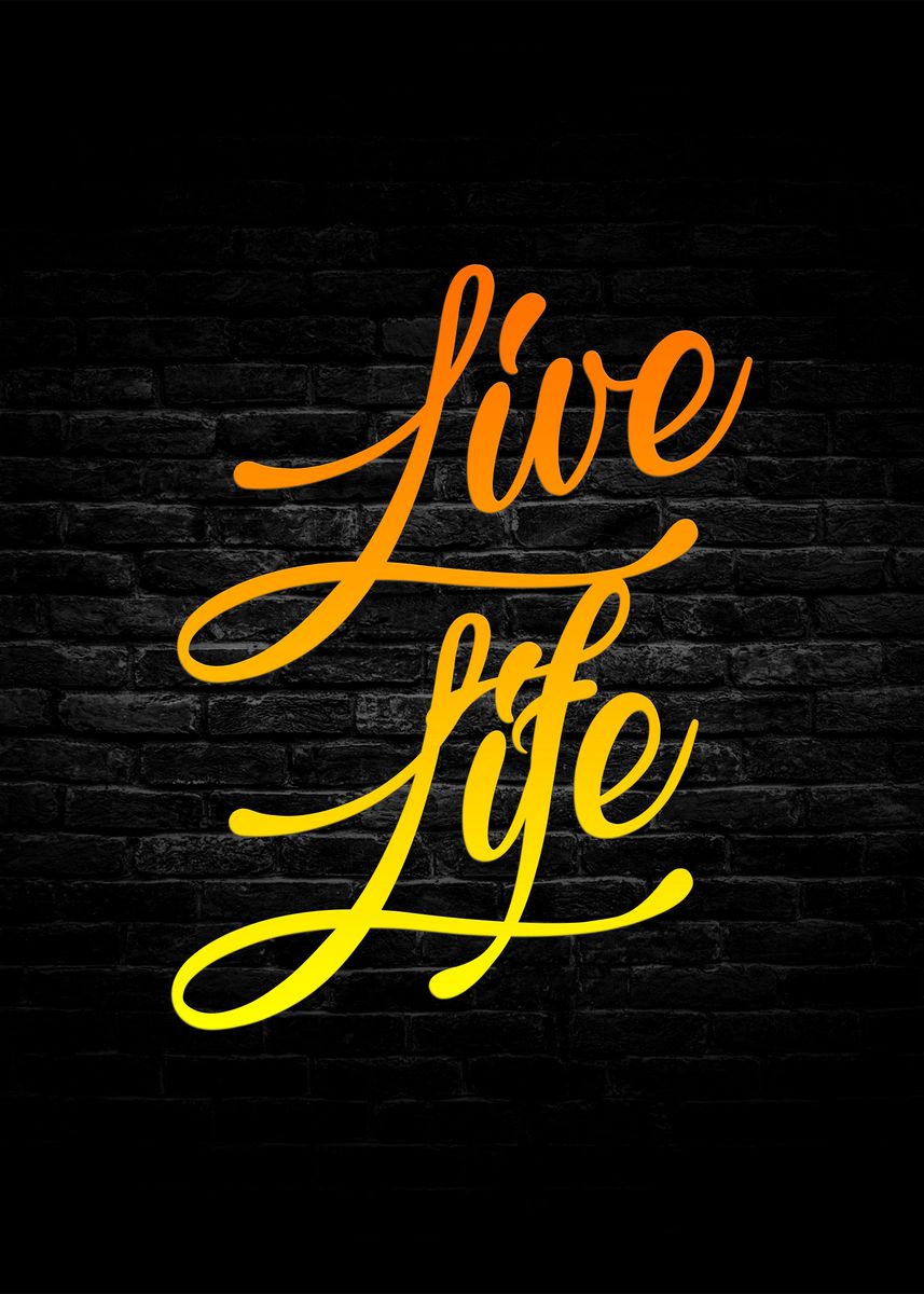 'Live Life' Poster, picture, metal print, paint by Graphix | Displate