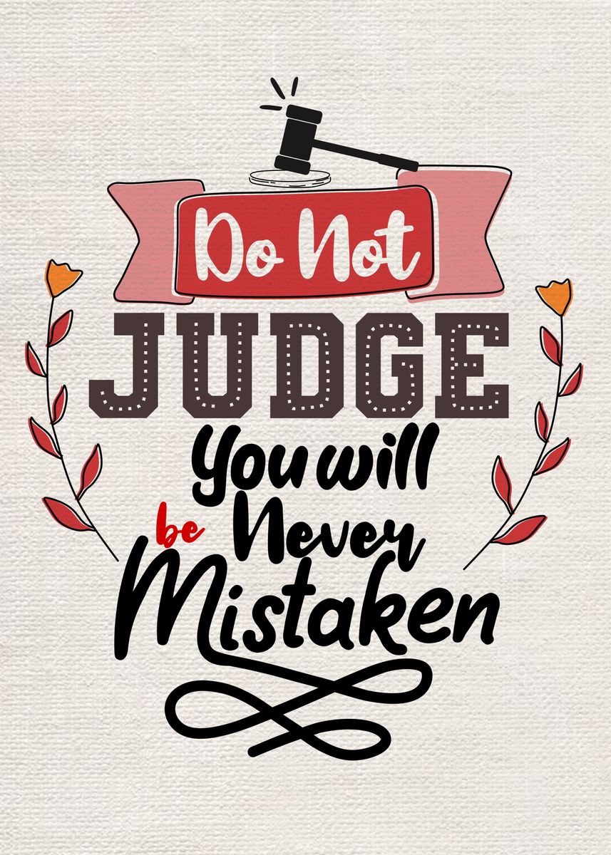 'Dont judge you will be' Poster, picture, metal print, paint by Yurika ...