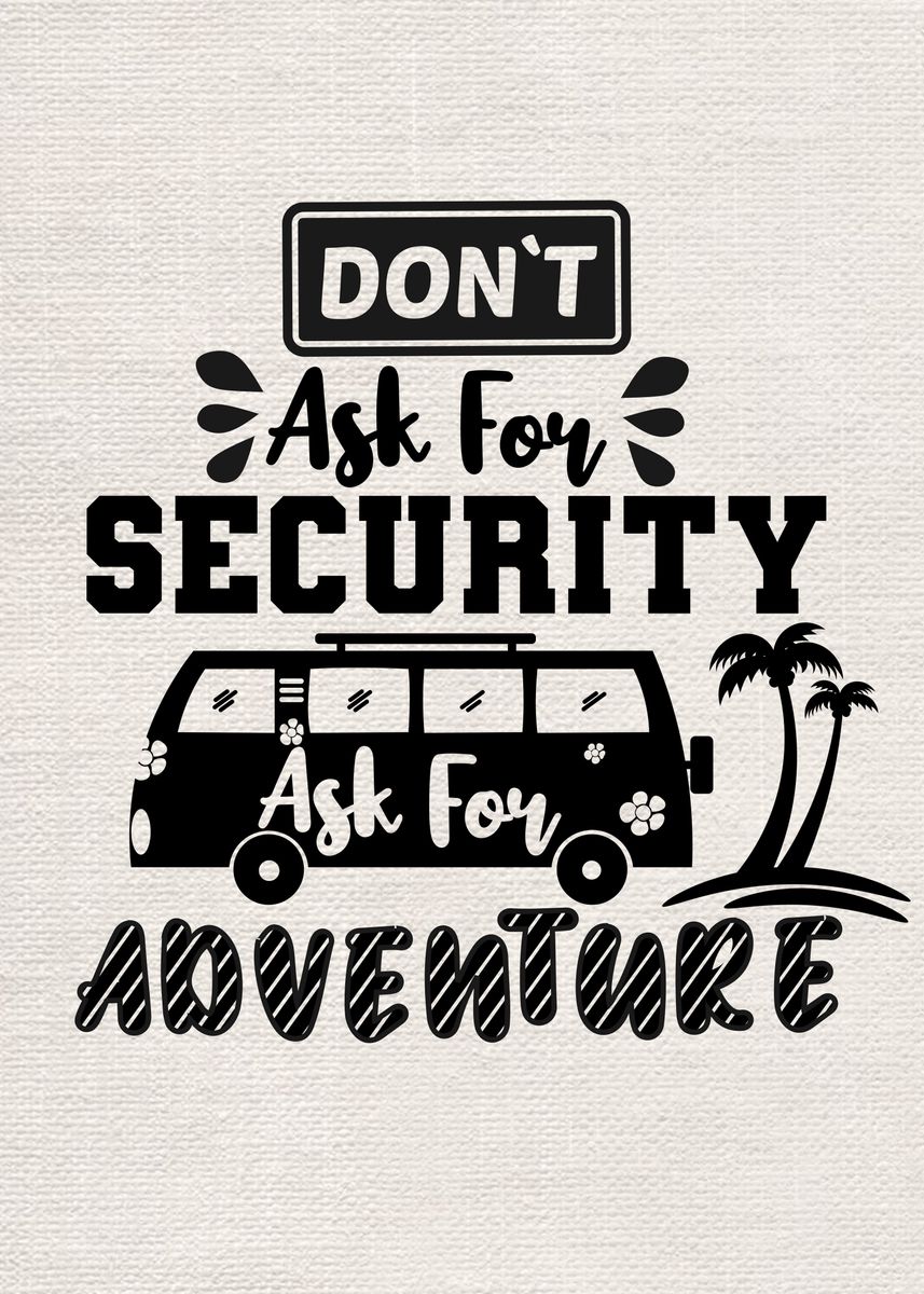 'Do not ask for security' Poster, picture, metal print, paint by Yurika ...
