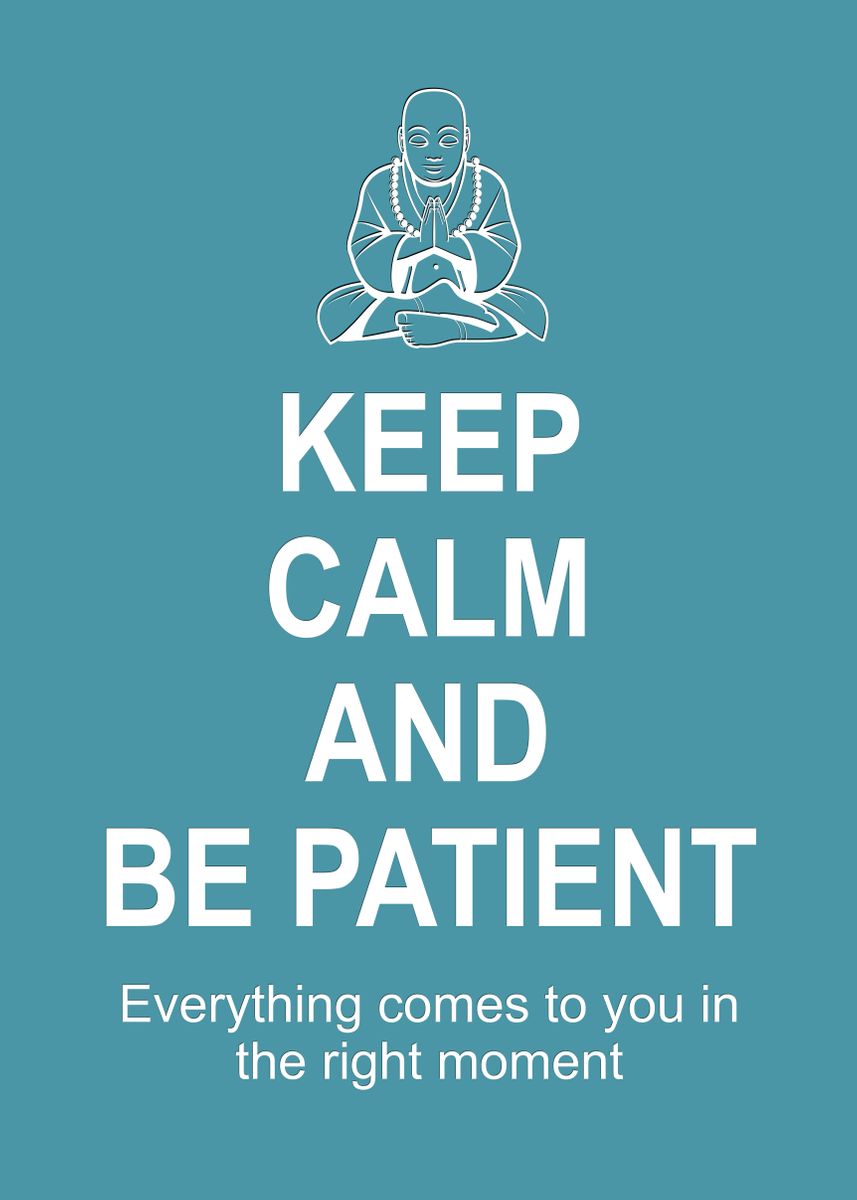 'Keep Calm Be Patient Print' Poster, picture, metal print, paint by ...