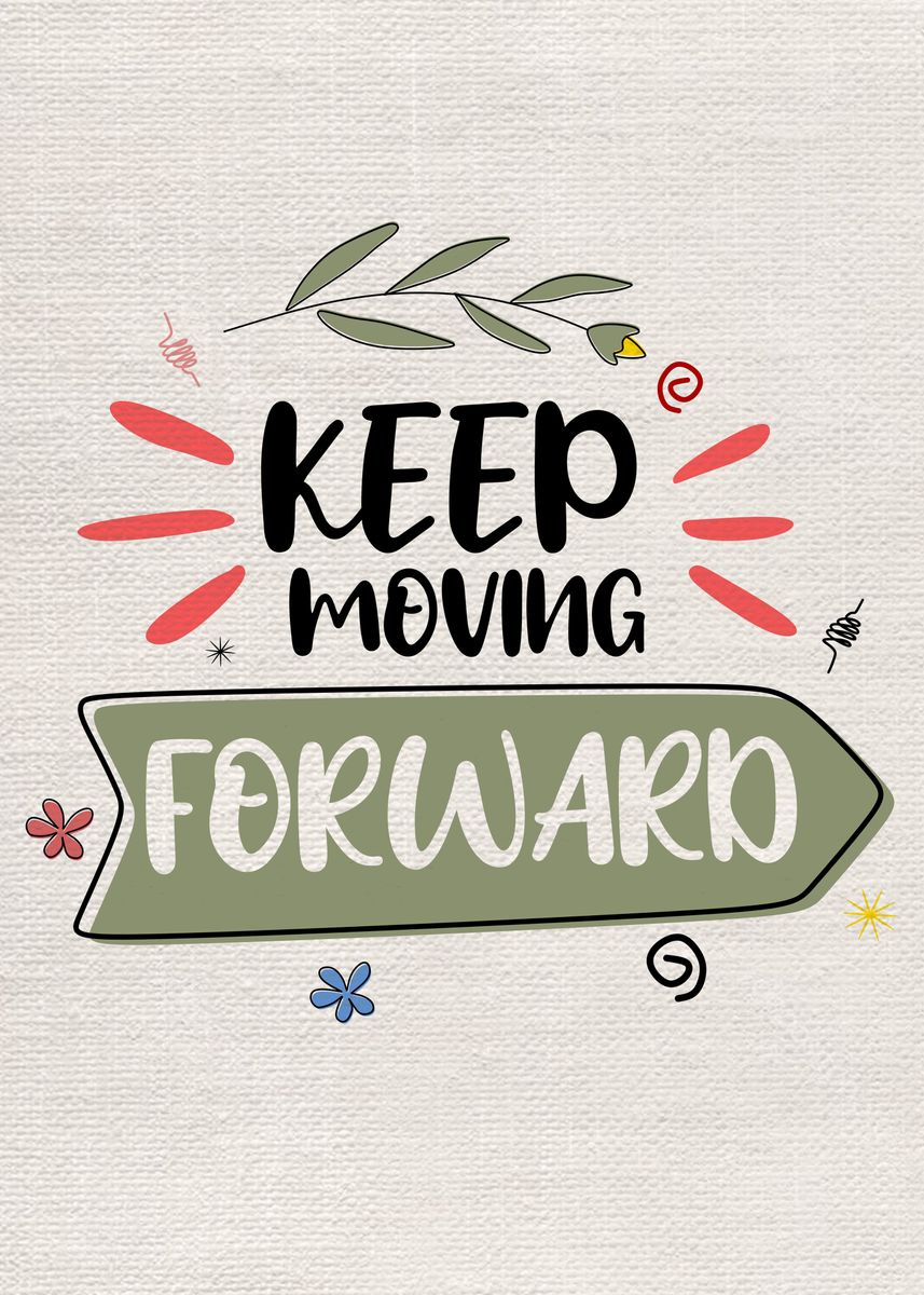 'Keep moving forward' Poster, picture, metal print, paint by Yurika ...