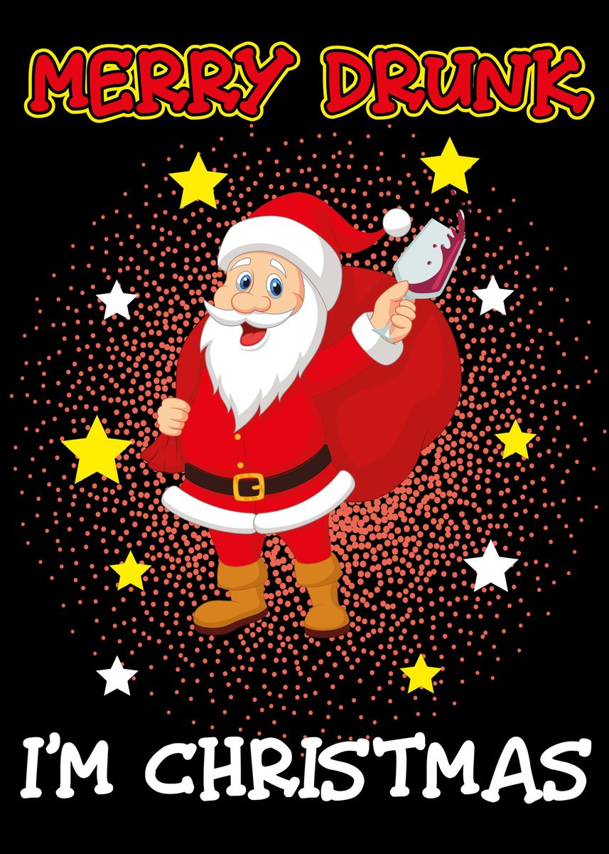 'Merry Drunk Im Christmas' Poster, picture, metal print, paint by BRIAN ...