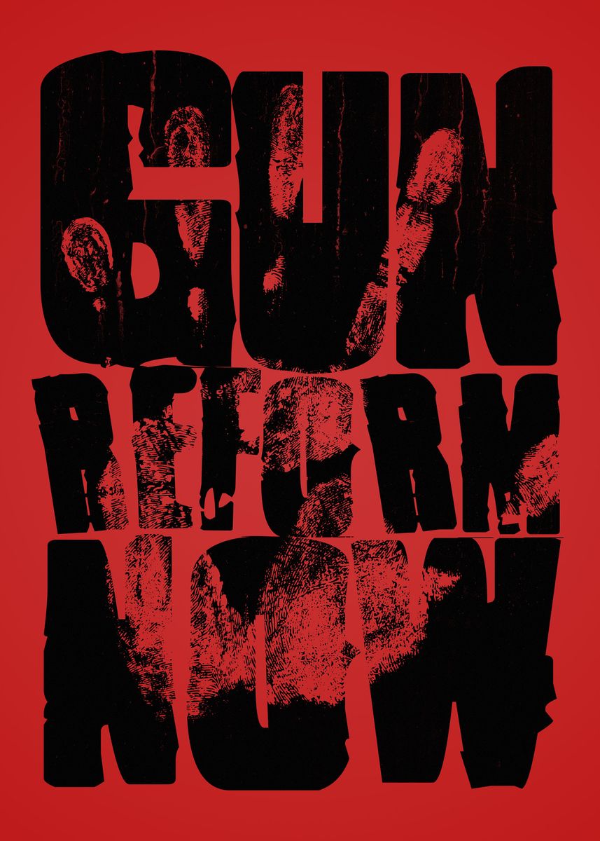 'Gun Reform Now' Poster, picture, metal print, paint by RAWWR | Displate