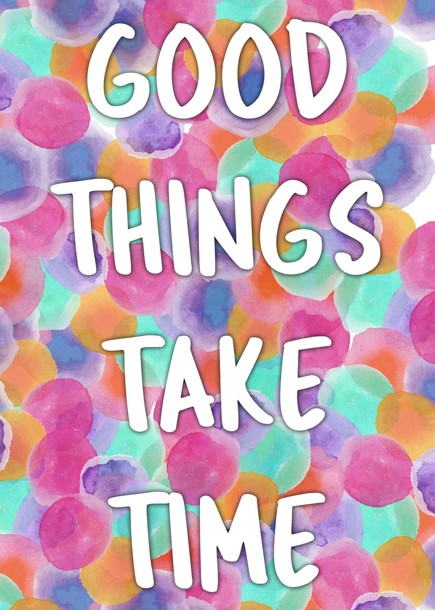 'Good Things Take Time' Poster by Emily Pigou Art | Displate