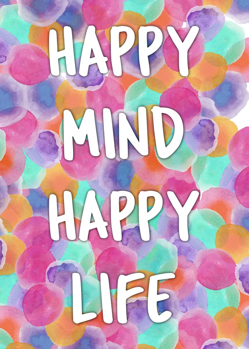 'Happy Mind Happy Life' Poster, picture, metal print, paint by Emily ...