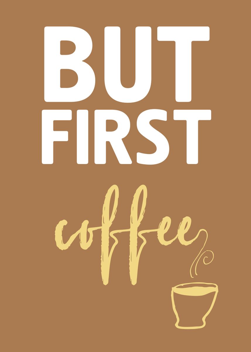 'But first coffee' Poster by Emiliano Deificus | Displate