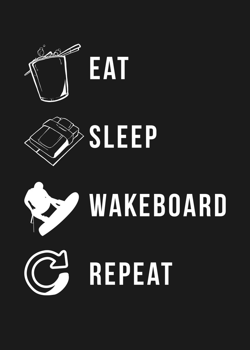 'EAT SLEEP WAKEBOARD REPEAT' Poster, picture, metal print, paint by ...