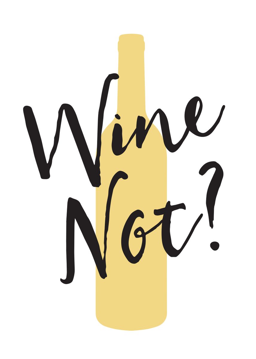 'Wine Not' Poster, picture, metal print, paint by Emiliano Deificus ...