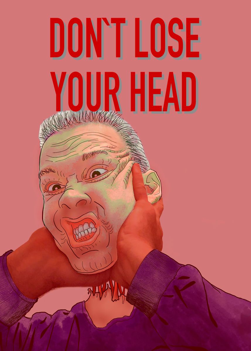 'Dont Lose Your Head' Poster, picture, metal print, paint by J Wolf ...