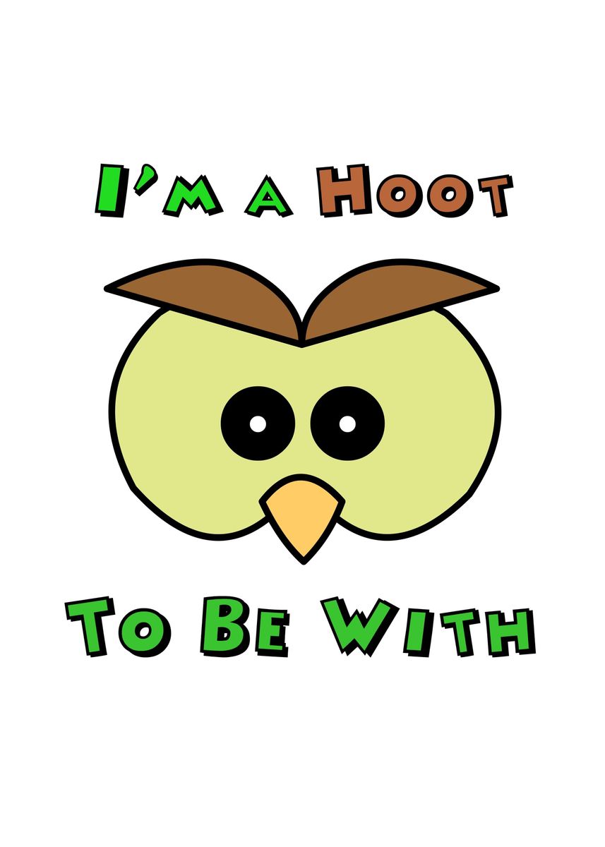 'Im A Hoot Owl Face' Poster, picture, metal print, paint by HomeStead ...