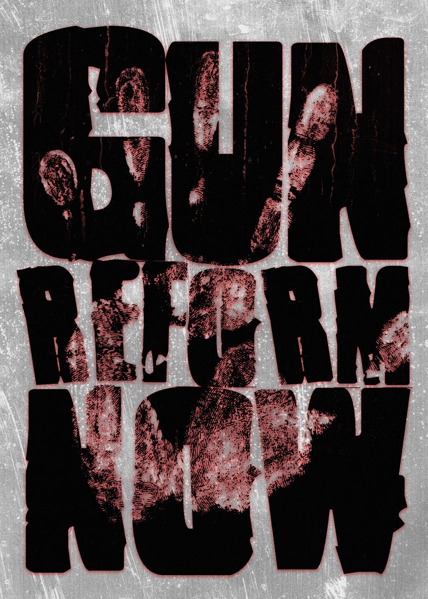 'Gun Reform Now' Poster, picture, metal print, paint by RAWWR | Displate