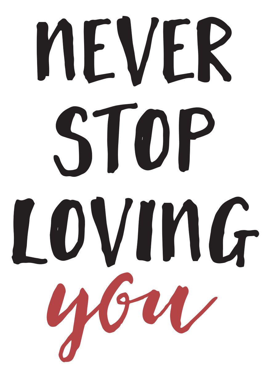 'Never stop loving you' Poster by Emiliano Deificus | Displate