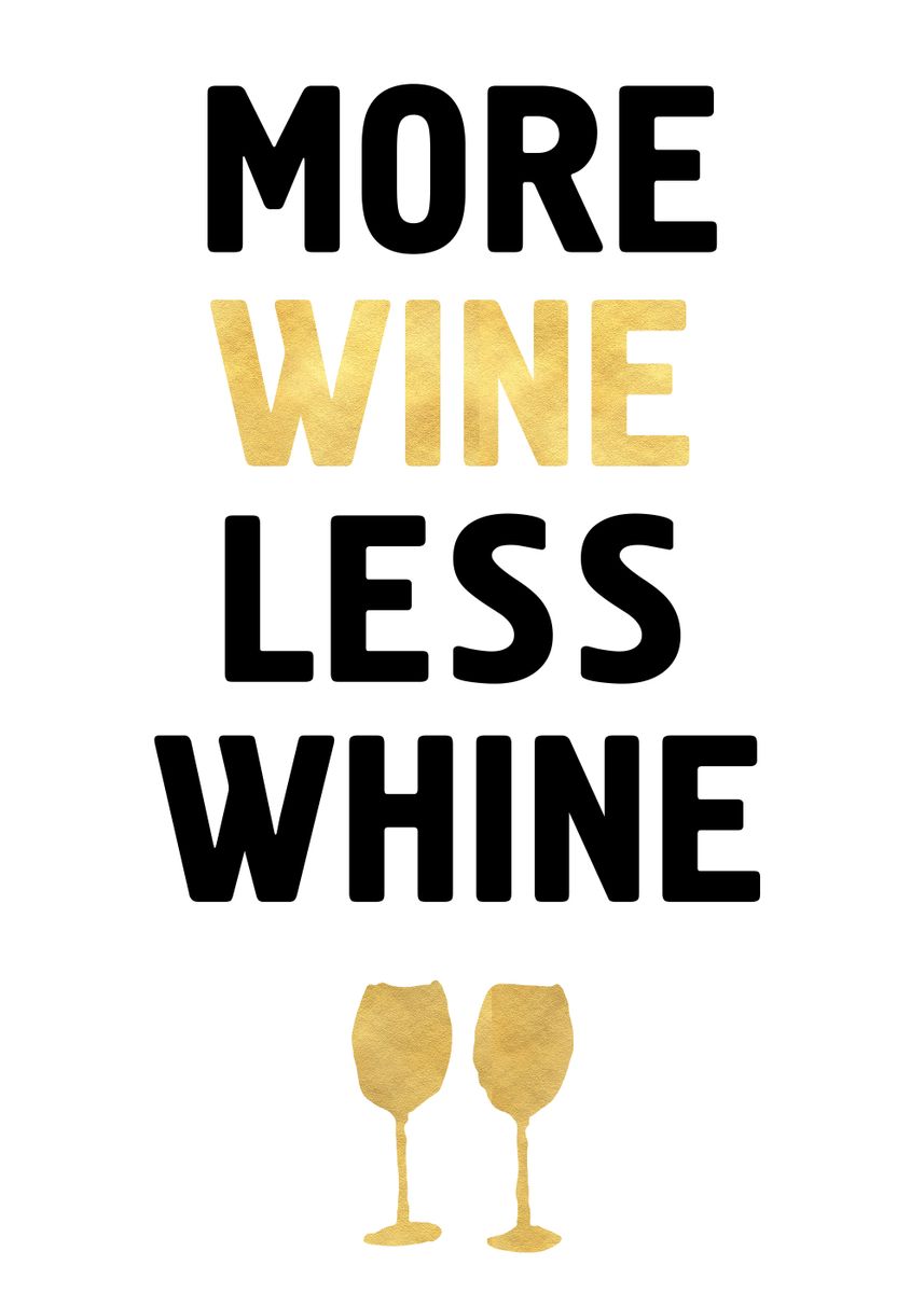 'More Wine Less Whine' Poster, picture, metal print, paint by Emiliano ...