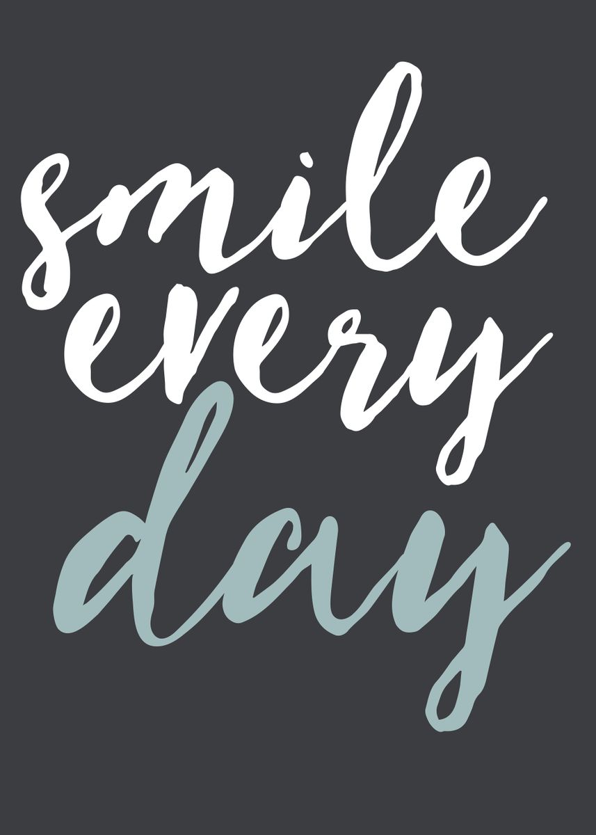 'Smile every day' Poster, picture, metal print, paint by Emiliano ...