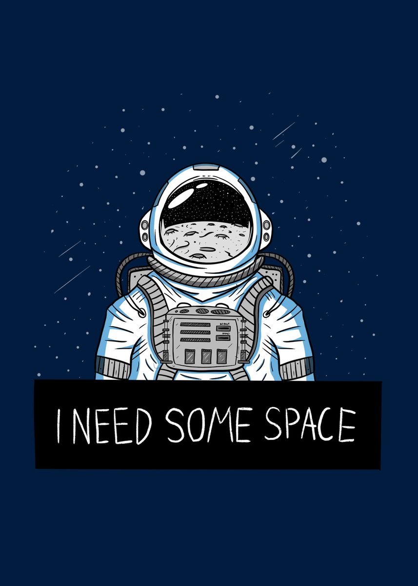 'I need some space' Poster, picture, metal print, paint by Matt7K ...