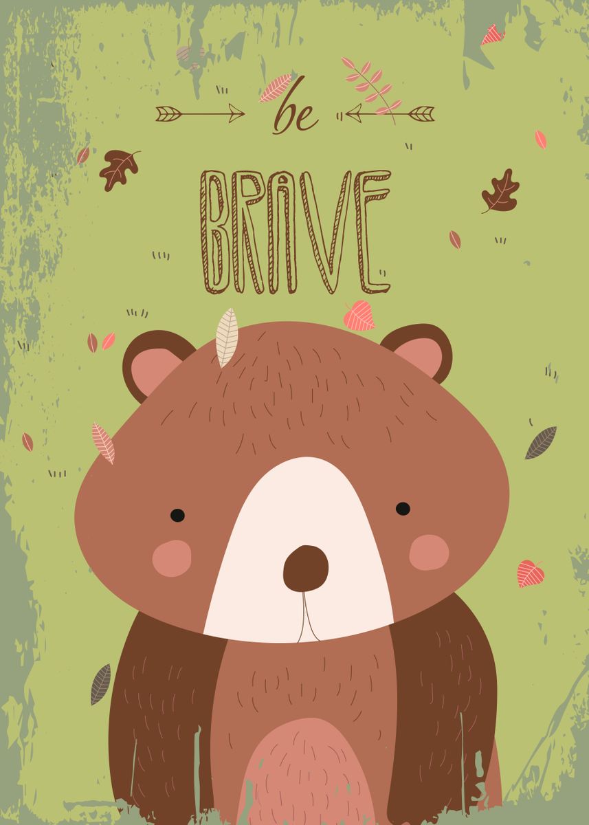 'Be Brave' Poster, picture, metal print, paint by Artmasons | Displate