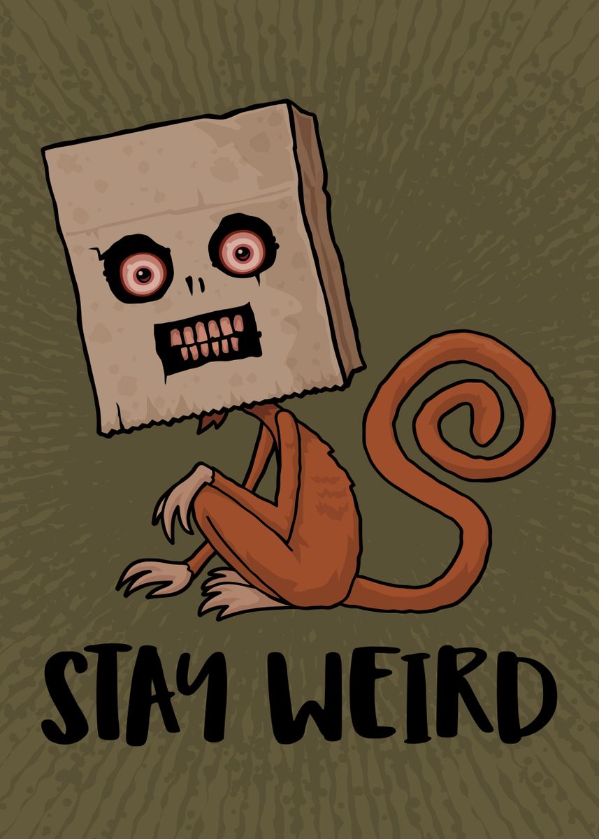 'Stay Weird Sack Monkey' Poster, picture, metal print, paint by John ...