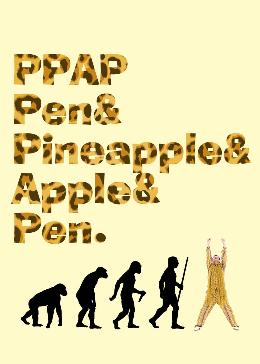 'PPAP PenPineappleApple' Poster, picture, metal print, paint by aris ...