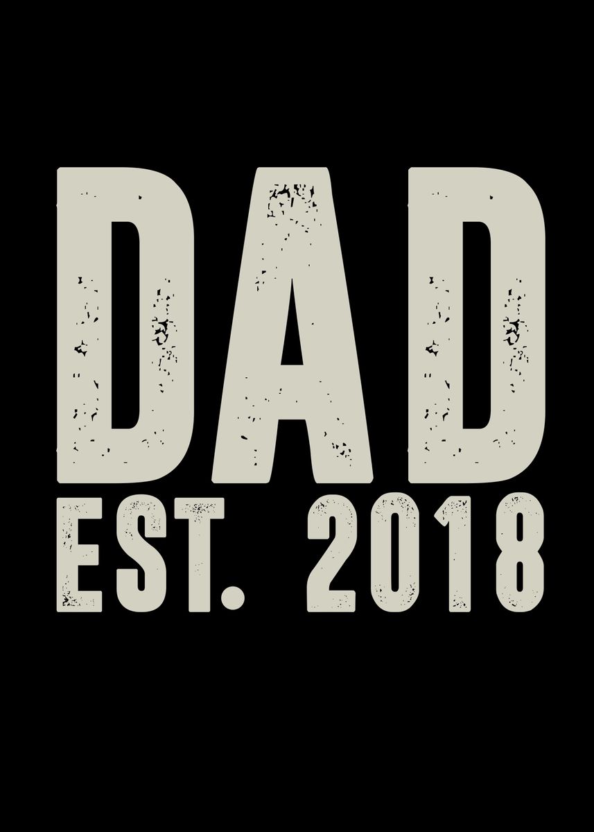 'Dad est 2018' Poster, picture, metal print, paint by Overstyle Designs ...
