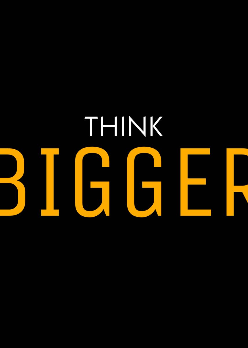 'Think Bigger' Poster, picture, metal print, paint by crbn design ...
