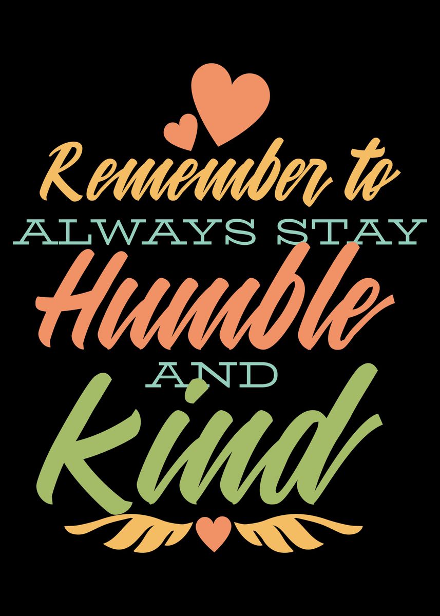 'Stay Humble and Kind ' Poster, picture, metal print, paint by ...