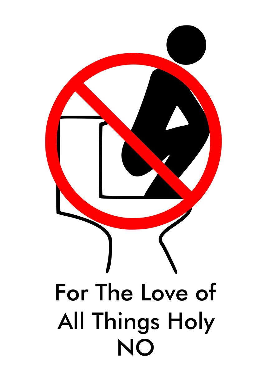 'NO Squatting Funny Holy' Poster, picture, metal print, paint by Atomic ...