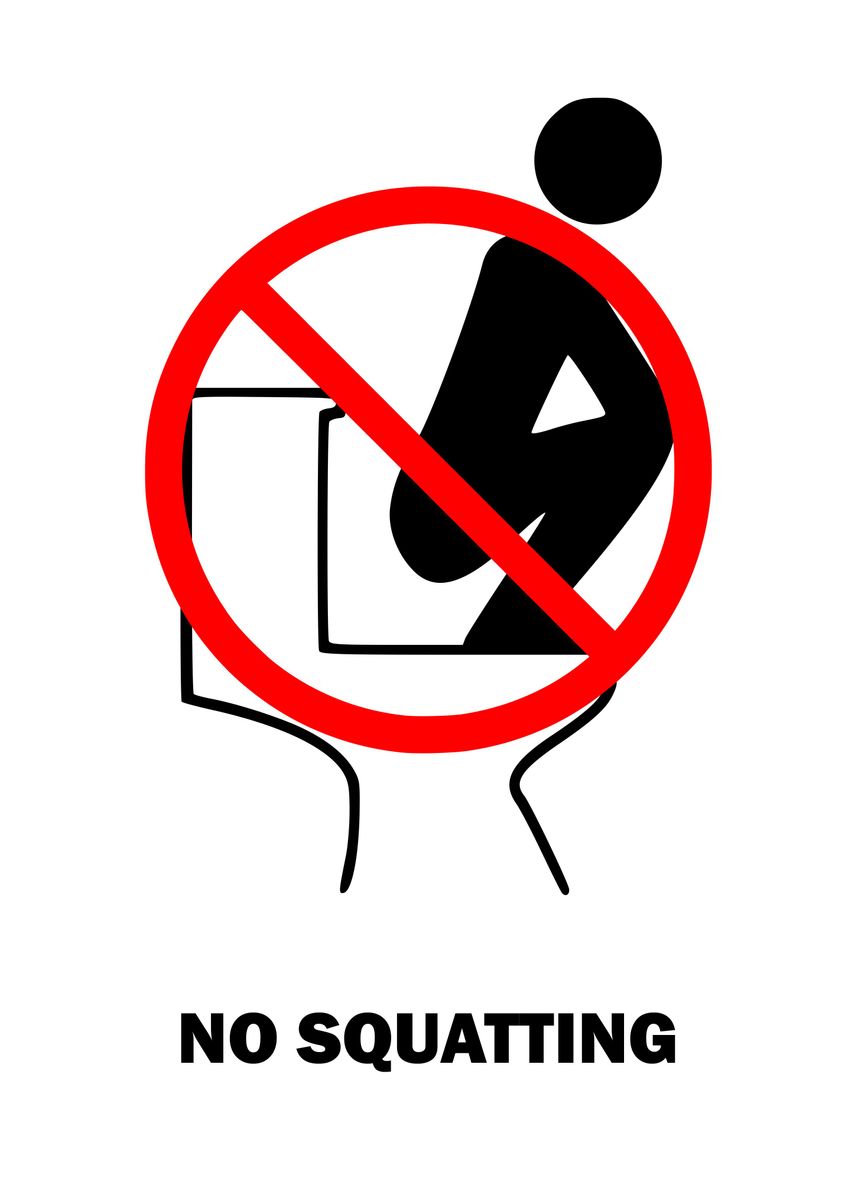 'NO SQUATTING Funny Text' Poster, picture, metal print, paint by Atomic ...