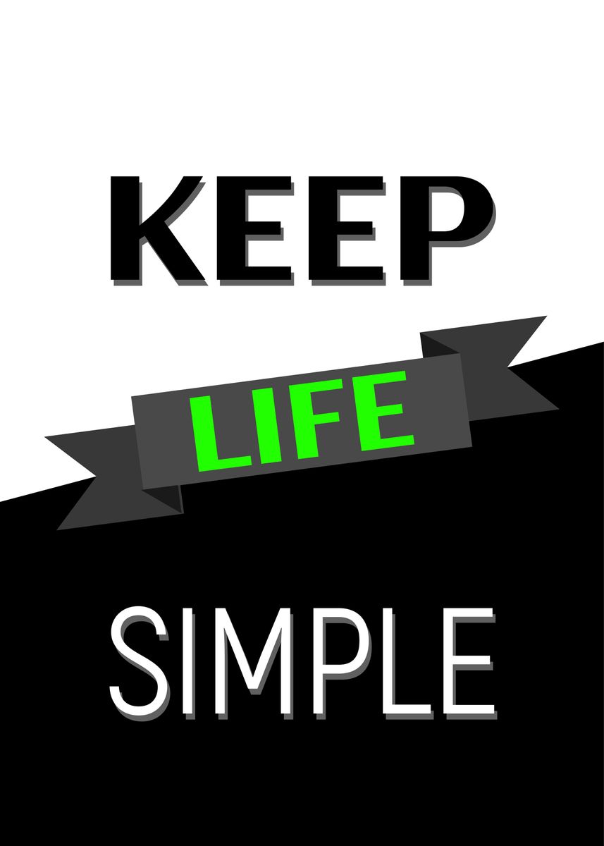 'Keep Life Simple' Poster, picture, metal print, paint by sibas | Displate