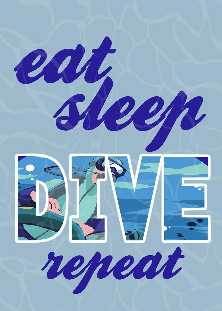 'EAT SLEEP DIVE REPEAT' Poster, picture, metal print, paint by ...