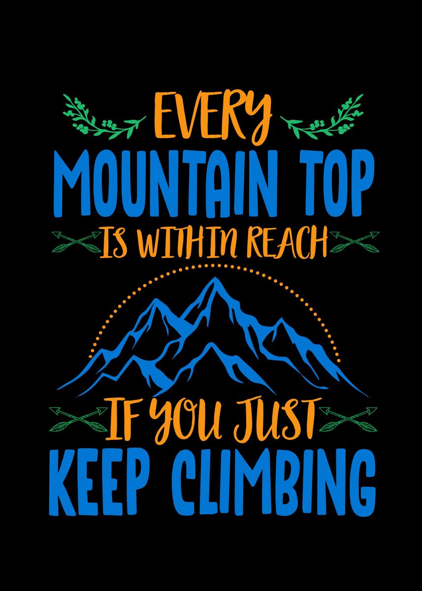 'Mountain Top Keep Climbing' Poster, picture, metal print, paint by ...