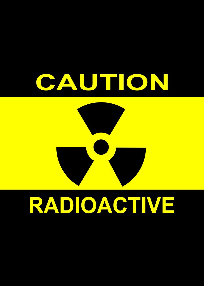 'Caution Radioactive' Poster, picture, metal print, paint by HomeStead ...