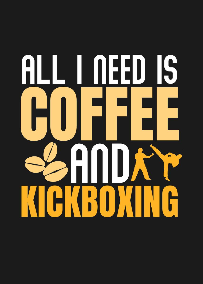'COFFEE AND KICKBOXING' Poster by PosterWorld | Displate