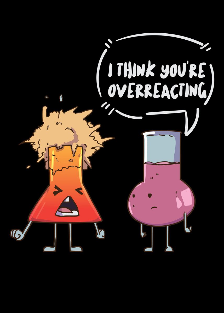 'Overreact Chemistry ' Poster, picture, metal print, paint by Teecher ...