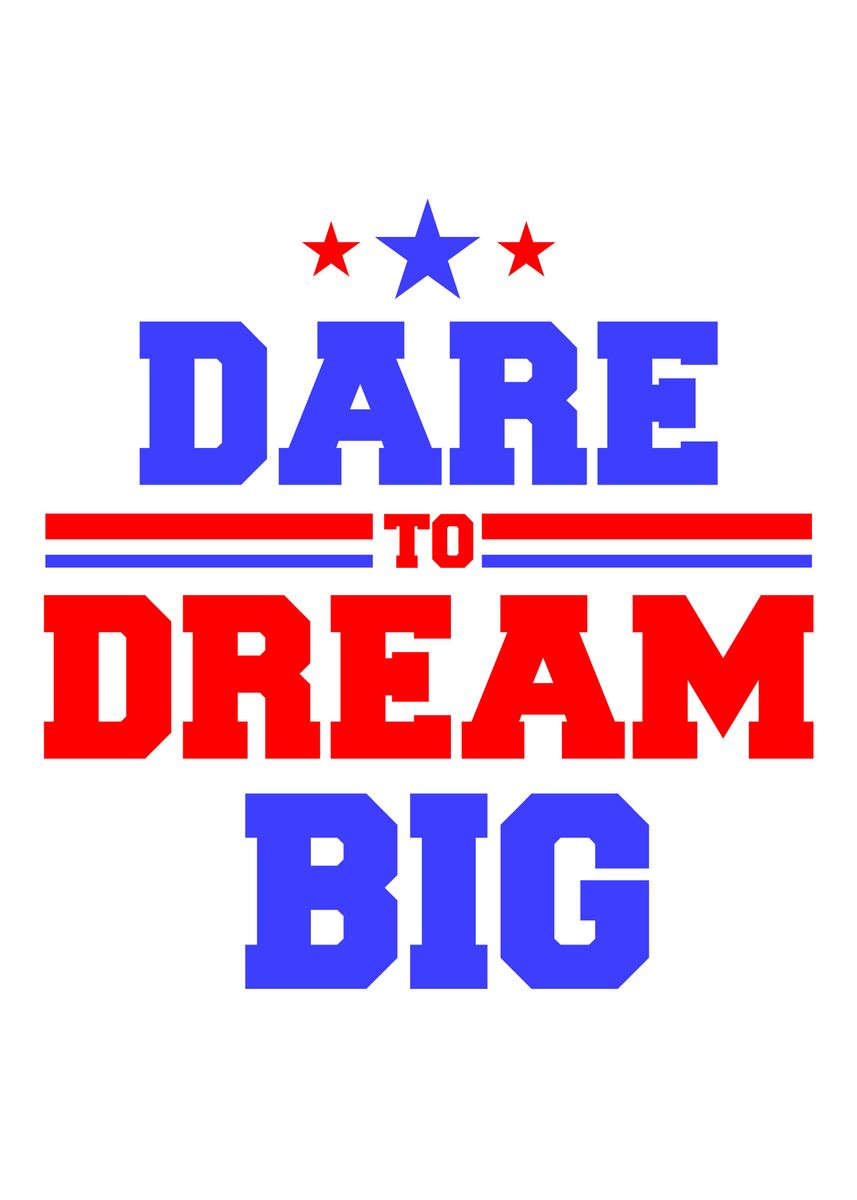 'Dare to Dream BIg' Poster, picture, metal print, paint by Creative ...