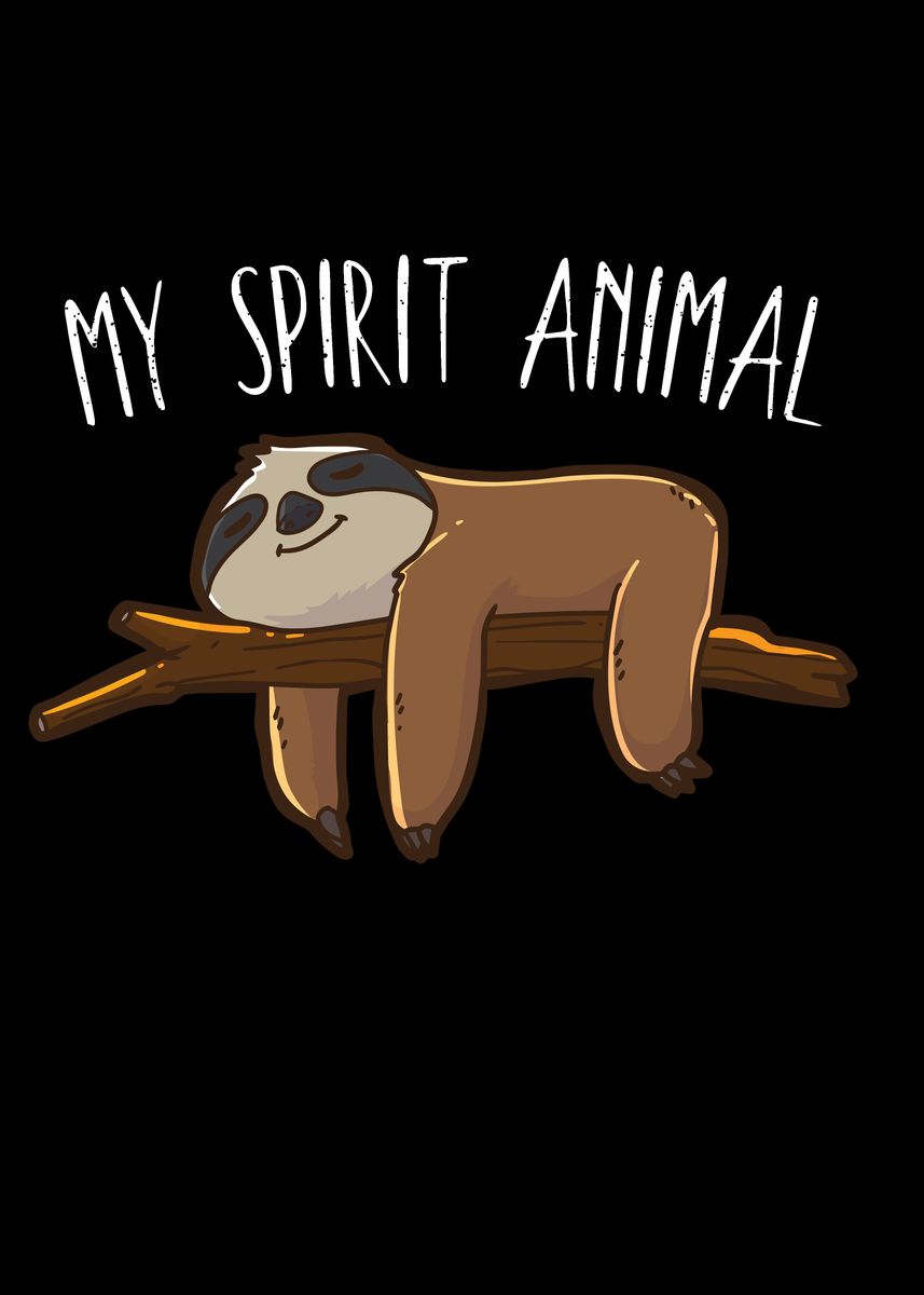 'Sloth Spirit Animal' Poster, picture, metal print, paint by Teecher ...