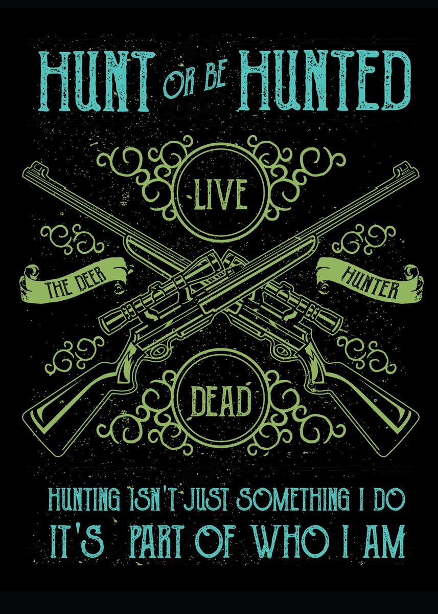 'Hunt or be Hunted' Poster, picture, metal print, paint by Long Shot ...