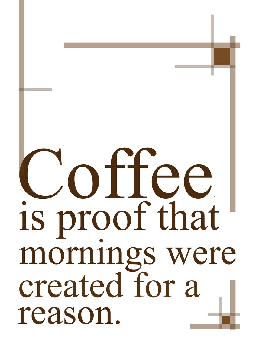 'Coffee quote art proof' Poster, picture, metal print, paint by ...