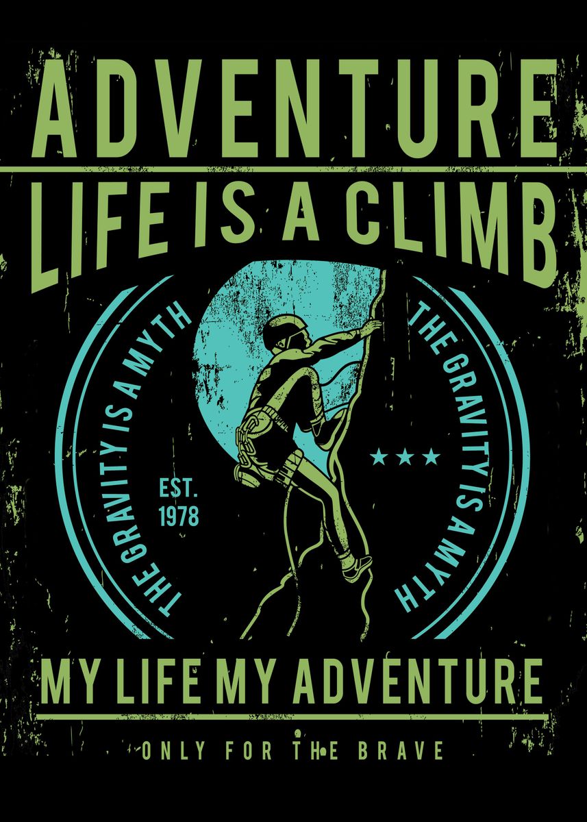 'Life is a Climb' Poster, picture, metal print, paint by Long Shot ...