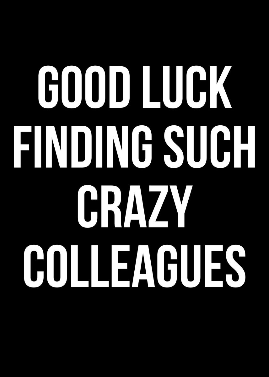 'crazy colleagues' Poster by Giovanni Poccatutte | Displate