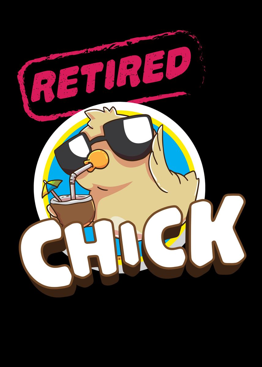 'Retired Chick' Poster, picture, metal print, paint by Teecher Martin ...
