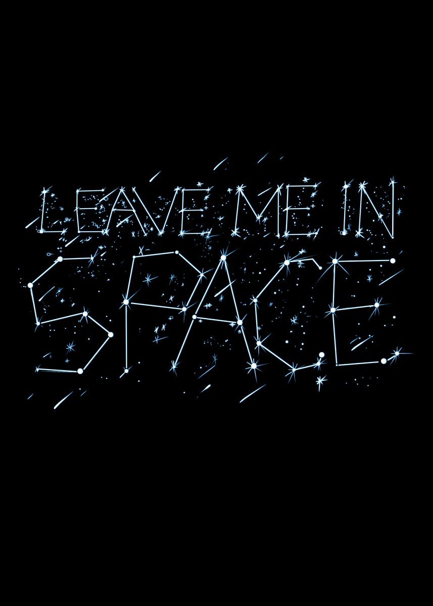 'leave me in space' Poster, picture, metal print, paint by Kharma Zero ...
