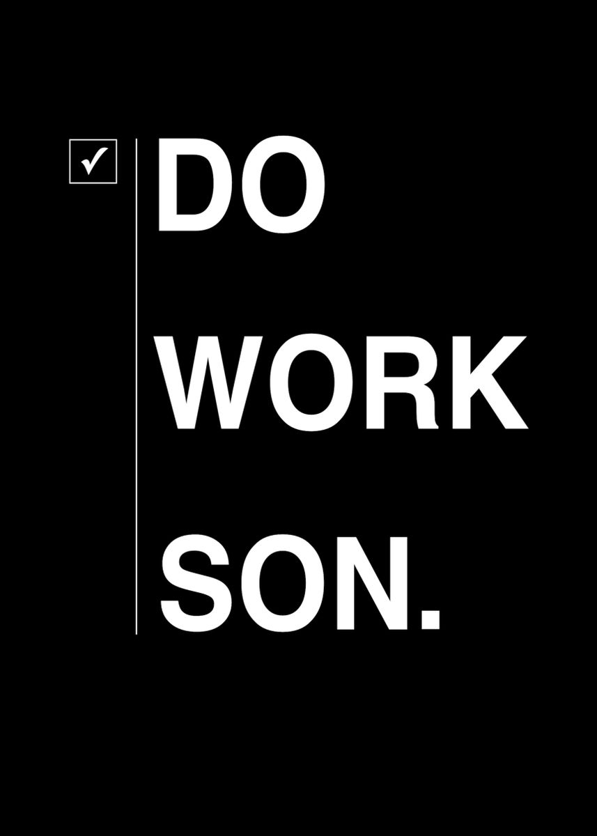 'Do Work Son' Poster, picture, metal print, paint by Lynx Art ...