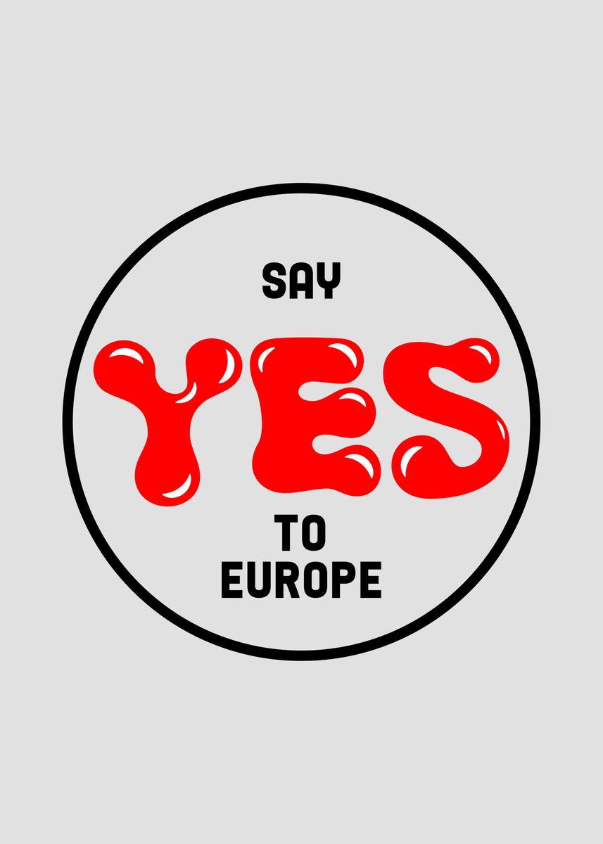 'Say Yes To Europe Brexit' Poster, picture, metal print, paint by ...