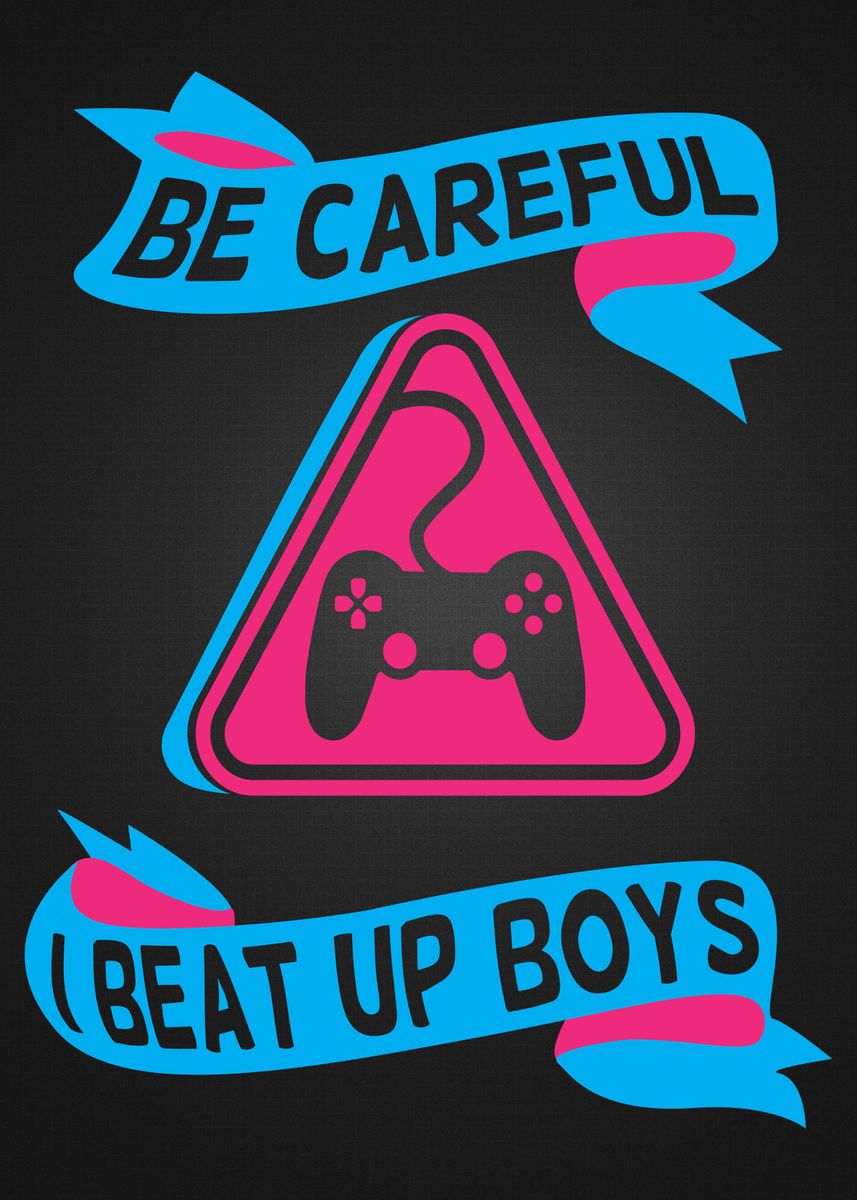 'Be careful I beat up boys' Poster by Husti | Displate